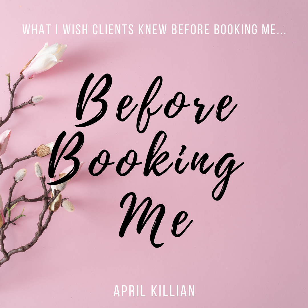 What I Wish Clients Knew Before Booking Me – April Killian